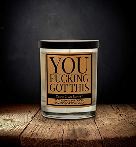 You Fucking Got This, Scented Soy Candle, Best Friend, Friendship Gifts for Women or Men, Birthday, Going Away, Funny Gifts for Friends, Long Distance, Funny Candle, Scented Soy 10 oz. Candle