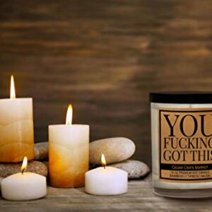 You Fucking Got This, Scented Soy Candle, Best Friend, Friendship Gifts for Women or Men, Birthday, Going Away, Funny Gifts for Friends, Long Distance, Funny Candle, Scented Soy 10 oz. Candle