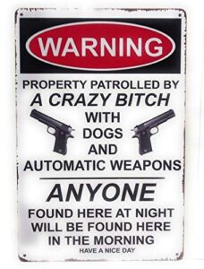 annekilly vintage metal aluminum plaque signs guns warning no tresspassing property patrolled by a crazy bitch with dogs tin sign for home bar kitchen pub wall decor signs 12x8inch