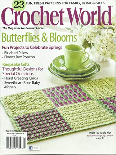 CROCHET WORLD MAGAZINE, THE MAGAZINE FOR CROCHET LOVERS APRIL, 2014 * NO. 02