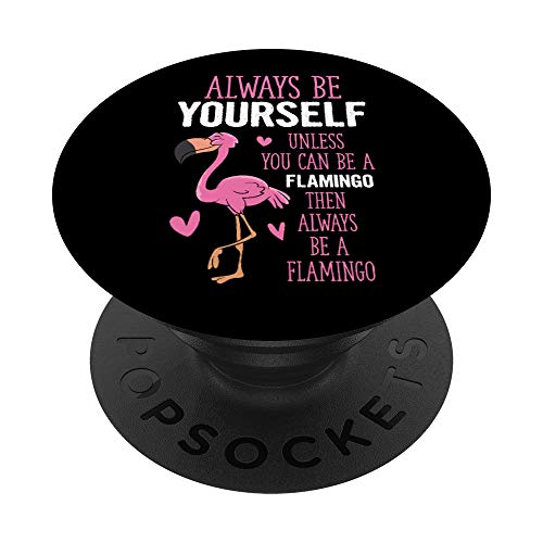 Flamingos Always Be Yourself Unless You Can Be A Flamingo PopSockets Swappable PopGrip