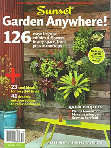 SUNSET MAGAZINE, GARDEN ANYWGERE ! * QUICK PROJECTS ISSUE, 2013