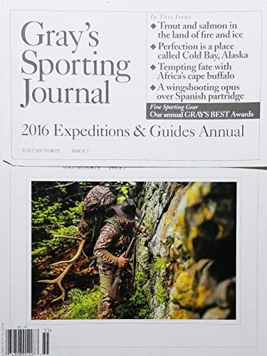 GRAY'S SPORTING JOURNAL, VOLUME 40 ISSUE 7 (2016 EXPEDITIONS & GUIDES ANNUAL)^