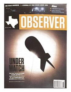 the texas observer magazine, under watch june/july 2018