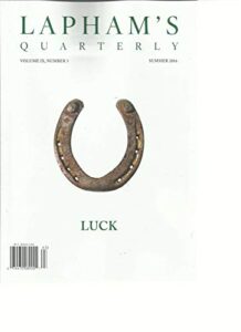 lapham's quarterly, luck summer, 2016 volume, ix number, 3