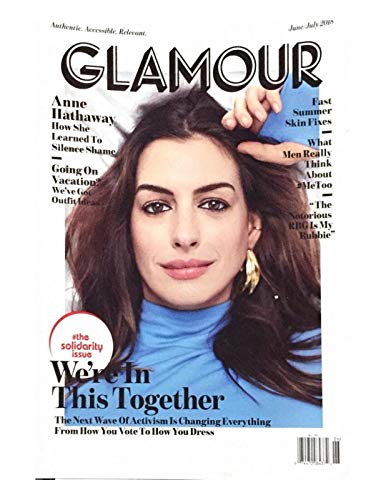 GLAMOUR MAGAZINE, AUTHENTIC ACCESSIBLE RELEVANT JUNE/JULY 2018 ANNE HATHAWAY