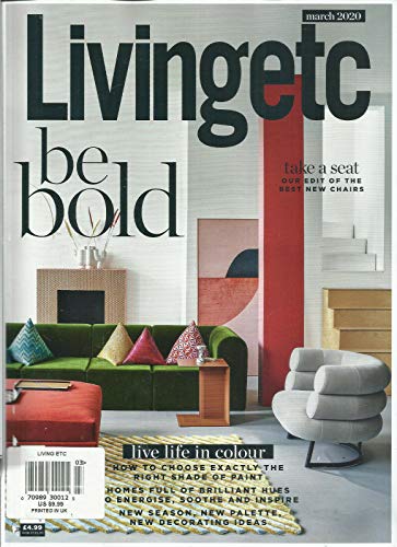 LIVING ETC MAGAZINE, LIVE LIFE IN COLOUR * BE BOLD * MARCH, 2020 UK EDITION