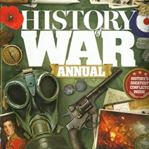 HISTORY OF WAR ANNUAL MAGAZINE, HISTORY'S GREATEST CONFLICTS INSIDE, 2017 VOL,2.