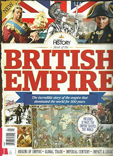 ALL ABOUT HISTORY BOOK OF THE BRITISH EMPIRE MAGAZINE, ISSUE, 02 SECOND EDIT