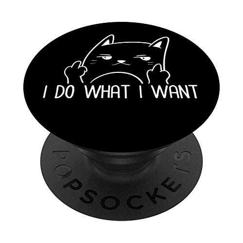 I Do What I Want Funny Adult Humour Cat Middle Finger Meme PopSockets Swappable PopGrip