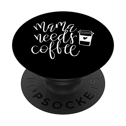 MaMa Needs Coffee Caffeine Funny Saying Mothers Day Mom PopSockets Swappable PopGrip