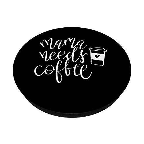 MaMa Needs Coffee Caffeine Funny Saying Mothers Day Mom PopSockets Swappable PopGrip