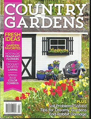 COUNTRY GARDENS MAGAZINE, FRESH IDEAS FOR GARDEN FAVORITES SPRING, 2019