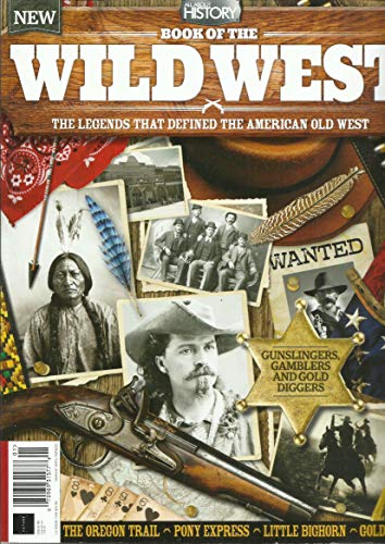 ALL ABOUT HISTORY BOOK OF THE WILD WEST MAGAZINE, ISSUE, 2020 ISSUE, 06 DISPLAY UNTIL MAY, 06th 2020 ( PLEASE NOTE: ALL THESE MAGAZINES ARE PET & SMOKE FREE MAGAZINES. NO ADDRESS LABEL. (SINGLE ISSUE MAGAZINE.)