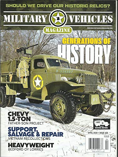 MILITARY VEHICLE MAGAZINE GENERATIONS OF HISTORY APRIL, 2020 ISSUE # 208