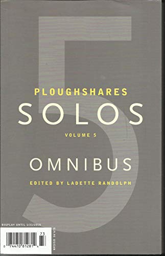 PLOUGHSHARES SOLOS OMNIBUS VOLUME, 5 EDITED BY LADETTE RANDOLPH ISSUE, 2018