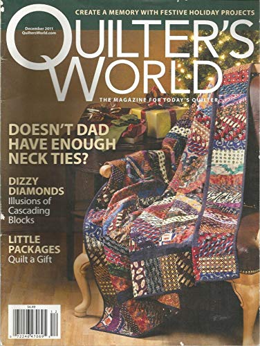 QUILTER'S WORLD, THE MAGAZINE FOR TODAY'S QUILTER, DECEMBER 2011, VOL.33, NO.6 ~