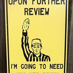 Upon Further Review I'm Going To Need Another Drink 12" x 8" Funny Tin Football Sign Man Cave Garage Home Sports Bar Pub Decor