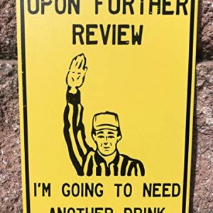 Upon Further Review I'm Going To Need Another Drink 12" x 8" Funny Tin Football Sign Man Cave Garage Home Sports Bar Pub Decor