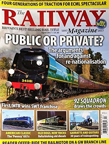 THE RAILWAY MAGAZINE, 120th ANNIVERSARY ISSUE APRIL, 2017 ^