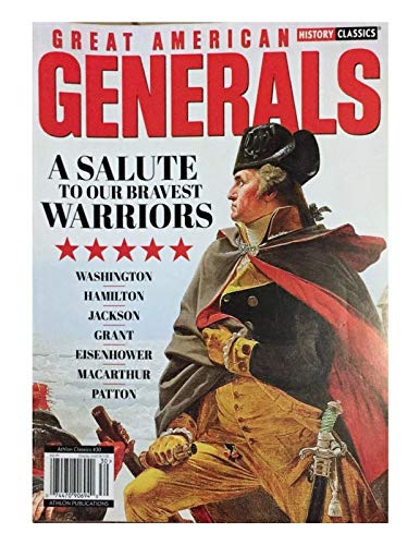 HISTORY CLASSICS MAGAZINES, GREAT AMERICAN GENERALS