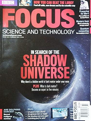 BBC FOCUS, FEBRUARY 2014 ISSUE 264 IN SEARCH OF THE SHADOW UNIVERSE^