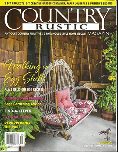 COUNTRY RUSTIC MAGAZINE, WALKING ON EGG SHELLS SPRING, 2020 VOL. 15 NO.4