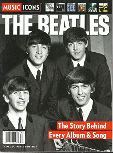 THE BEATLES MAGAZINE, MUSIC ICONS * THE STORY BEHIND EVERY ALBUM & SONG 2016