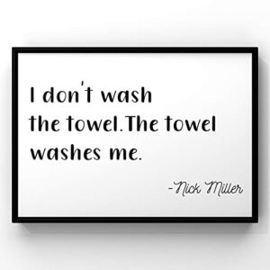 i don't wash the towel the towel washes me,funny bathroom sign print,nick miller print,new girl tv show poster,nick miller quotes,new girl