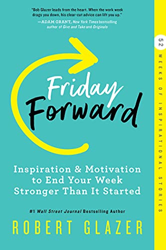 Friday Forward: Inspiration & Motivation to End Your Week Stronger Than It Started (Ignite Reads)