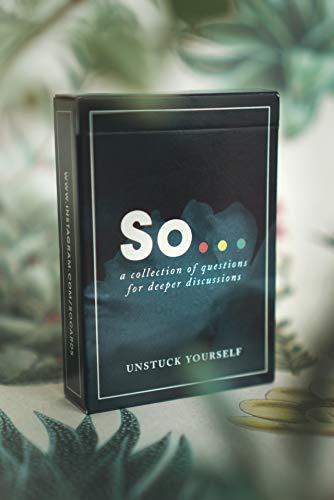 SO … Cards Unstuck Yourself - Powerful Conversation Starter Cards for Meaningful Discussion and Introspection