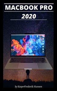 macbook pro 2020: a simplified step by step guide on how to use the new macbook pro 2020 with examples, tricks, tips and shortcut.