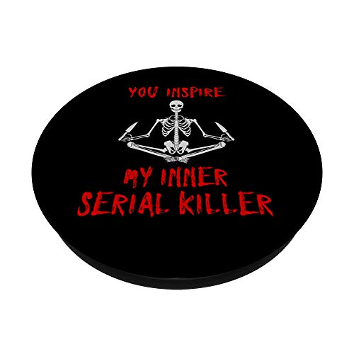 You Inspire My Inner Serial Killer Funny Skeleton & Knives PopSockets PopGrip: Swappable Grip for Phones & Tablets