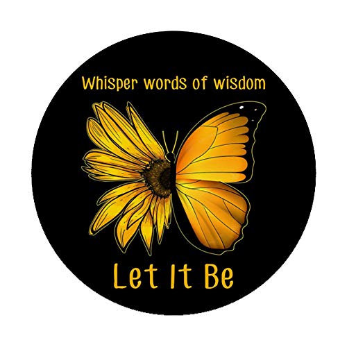 Let It Be Whisper Words of Wisdom - Sunflower Butterfly PopSockets Grip and Stand for Phones and Tablets