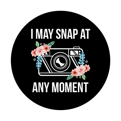 I May Snap At Any Moment Funny Photography PopSockets PopGrip: Swappable Grip for Phones & Tablets