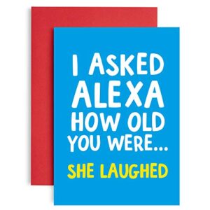 funny alexa birthday card for her - alexa how old am i? she just laughed - joke birthday card for him - perfect friend birthday cards - lockdown birthday card - a5 size (21cm by 14.8cm))