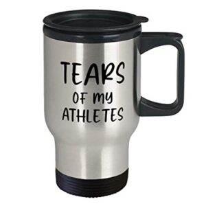 Athletic Trainer Gifts - Tears Of My Athletes Travel Mug - Gifts For Personal Trainer Fitness Trainer Men Women