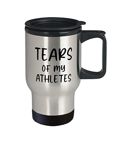 Athletic Trainer Gifts - Tears Of My Athletes Travel Mug - Gifts For Personal Trainer Fitness Trainer Men Women