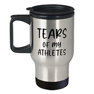 Athletic Trainer Gifts - Tears Of My Athletes Travel Mug - Gifts For Personal Trainer Fitness Trainer Men Women