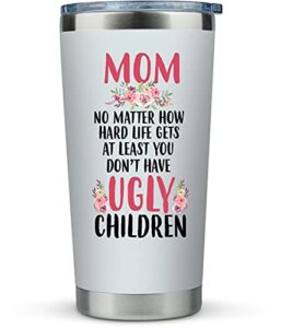 klubi mom birthday gifts funny - mom no matter what/ugly children 20oz travel mug/tumbler for coffee - happy mothers day gift idea for best mother, valentines day, presents, moms, from son