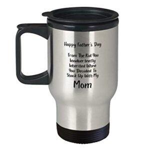 Fathers Day Travel Mug, Happy Father's Day From The Kid You Inadvertently Inherited When You Decided To Shack Up With My Mom, Unique Gifts For Dad From Daughter Son