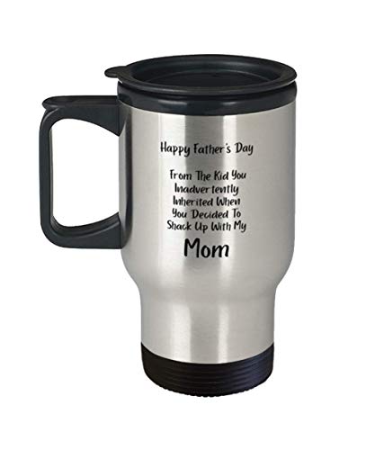 Fathers Day Travel Mug, Happy Father's Day From The Kid You Inadvertently Inherited When You Decided To Shack Up With My Mom, Unique Gifts For Dad From Daughter Son