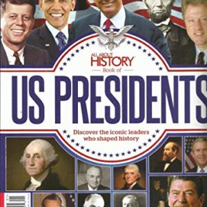 ALL ABOUT HISTORY BOOK OF US PRESIDENTS MAGAZINE, ISSUE, 2018 ISSUE, 03 (PLEASE NOTE: ALL THESE MAGAZINES ARE PET & SMOKE FREE MAGAZINES. NO ADDRESS LABEL. (SINGLE ISSUE MAGAZINE.)