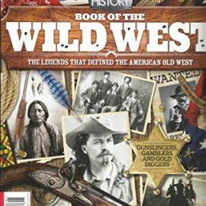 ALL ABOUT HISTORY BOOK OF THE WILD WEST MAGAZINE, ISSUE, 2017 ISSUE, 01 (PLEASE NOTE: ALL THESE MAGAZINES ARE PET & SMOKE FREE MAGAZINES. NO ADDRESS LABEL. (SINGLE ISSUE MAGAZINE.)