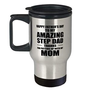 Fathers Day Travel Mug, Happy Father's Day To My Amazing Step Dad Thanks For Putting Up With My Mom, Unique Gifts For Dad From Daughter Son