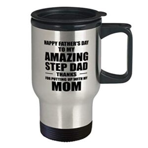 Fathers Day Travel Mug, Happy Father's Day To My Amazing Step Dad Thanks For Putting Up With My Mom, Unique Gifts For Dad From Daughter Son