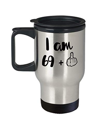 70th Birthday Middle Finger Travel Mug I am 69 Plus Middle Finger Funny Turning 70 Joke Cup for Him, Her