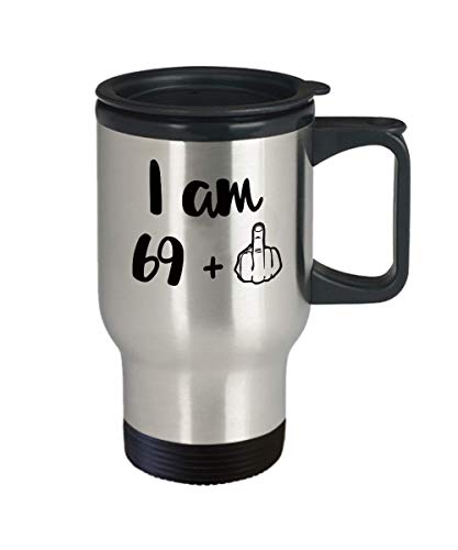 70th Birthday Middle Finger Travel Mug I am 69 Plus Middle Finger Funny Turning 70 Joke Cup for Him, Her