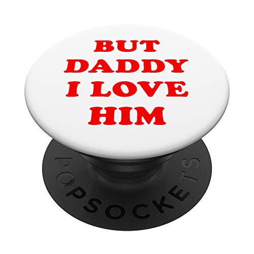 But Daddy I Love Him PopSockets Swappable PopGrip