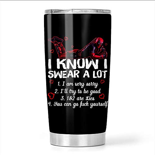 Dead-pool I Know I Swear A Lot You Can Go Fuck Yourself Stainless Steel Tumbler 20oz Travel Mug